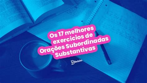 17 Exercícios de Orações Subordinadas Substantivas GABARITO