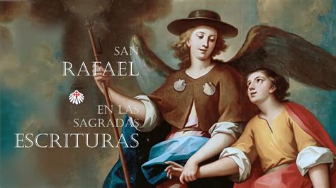 El Arcángel San Rafael en las Sagradas Escrituras YouTube
