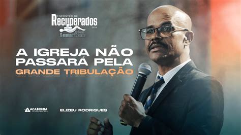 A Igreja N O Passar Pela Grande Tribula O Pr Evanuel Lins