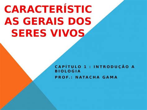 PPT CARACTERÍSTICAS GERAIS DOS SERES VIVOS CAPÍTULO 1 INTRODUÇÃO A