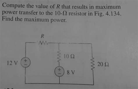 Solved Compute The Value Of R That Results In Maximum Power Chegg