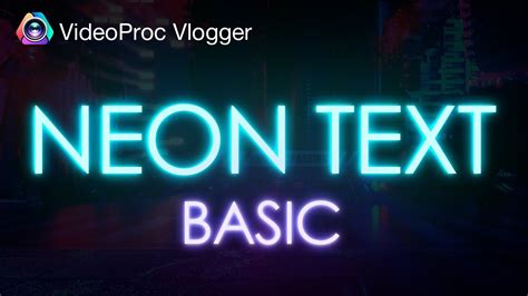 How To Create A Glowing Neon Text Effect In VideoProc Vlogger Ep 1
