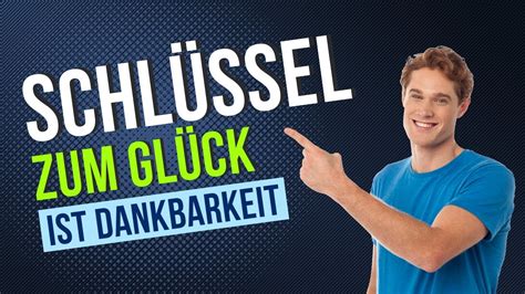 JEDEN TAG ein Stück GLÜCKLICHER Wie Dankbarkeit ist der Schlüssel