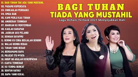 Lagu Rohani Kristen Sari Simorangkir Rany Simbolon Joy Tobing Full