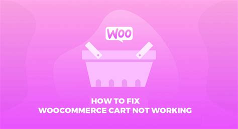 How To Fix Woocommerce Cart Not Working