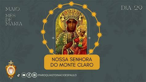 29º DIA NOSSA SENHORA DO MONTE CLARO 31 DIAS MARIA YouTube