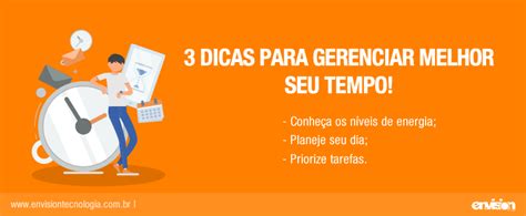 3 Dicas Para Gerenciar Melhor Seu Tempo Envision Tecnologia