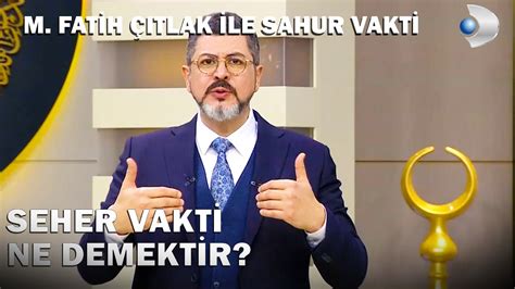 Seher Vakti Ne Demektir M Fatih Çıtlak ile Sahur Vakti YouTube