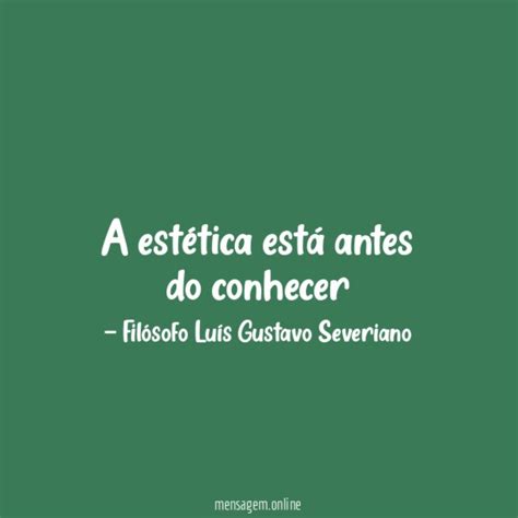 Frase Sobre Est Tica A Est Tica Est Antes Do Conhecer