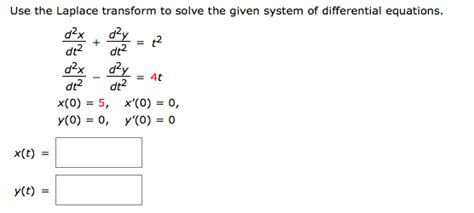 solved use the laplace transform to solve the given system