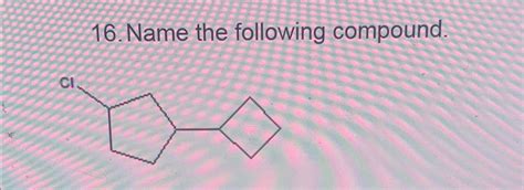 Solved Name The Following Compound Chegg
