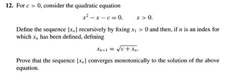solved 12 for c 0 consider the quadratic equation x2 x c 0 x 0 define the sequence xn