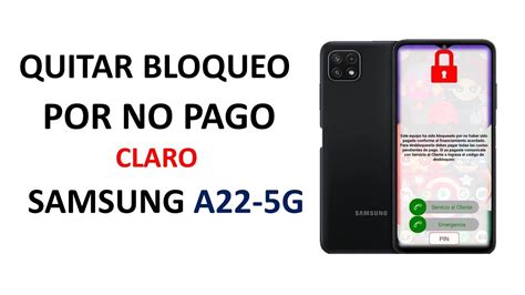 Eliminar Bloqueo Por Falta De Pago Claro Samasung Galaxy A22 5g YouTube