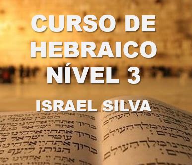 Curso de Hebraico Bíblico Nível 3 Módulo Vayiká Israel Silva Hotmart