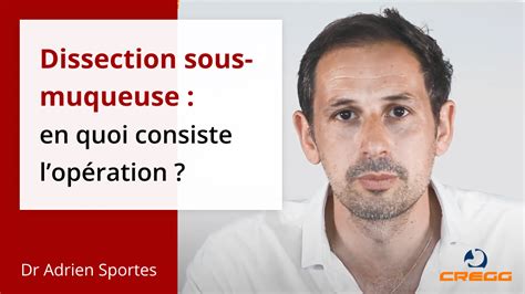 Opération de la dissection sous muqueuse c est quoi CREGG