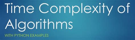 Time Complexity Of Algorithms With Python Examples