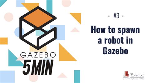 Gazebo In Minutes How To Spawn A Robot In Gazebo The Construct
