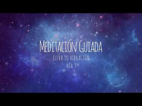 Meditación guiada vibración cuántica Eleva tu frecuencia vibratoria