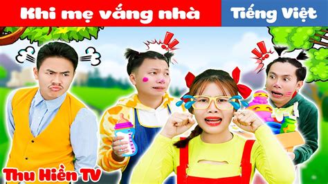 KHI MẸ VẮNG NHÀ Bảo Mẫu Bất Đắc Dĩ Tổng Hợp Phim Cổ tích Đời thực