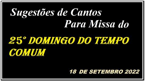Cantos Para O 25 DOMINGO DO TEMPO COMUM YouTube