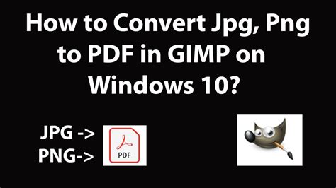 How To Convert Png To Pdf In Gimp On Windows Youtube
