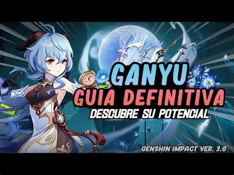 GUIA COMPLETA DE GANYU La Mejor Build Para Ganyu Artefactos Armas Y
