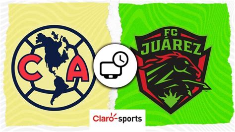 Am Rica Vs Ju Rez En Vivo Horario Y D Nde Ver Hoy El Partido De La