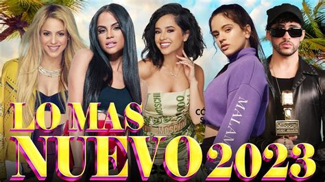LO MAS NUEVO 2023 MIX REGGAETON 2023 POP LATINO 2023 MIX MUSICA