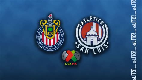 Fecha Canal y Horario del partido Chivas vs Atlético San Luis