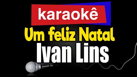 Karaokê Um feliz Natal Ivan Lins YouTube