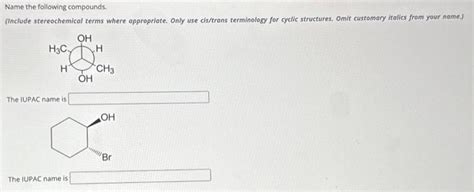 Solved Name The Following Compounds Include Stereochemical Chegg