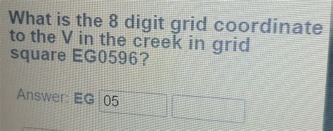 What Is The 8 Digit Grid Coordinate To The V In The Creek In Grid