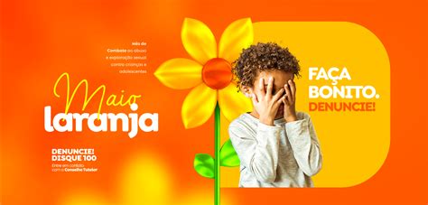 Campanha Maio Laranja Mês de Combate ao Abuso e Exploração Sexual de