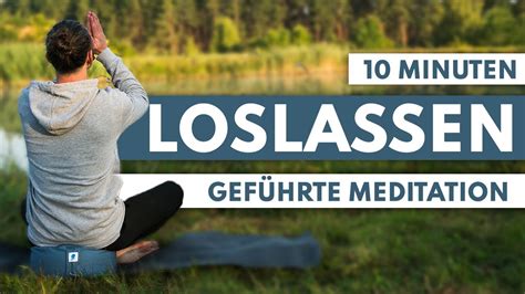 Loslassen frei sein Meditation gegen Grübeln Sorgen negative