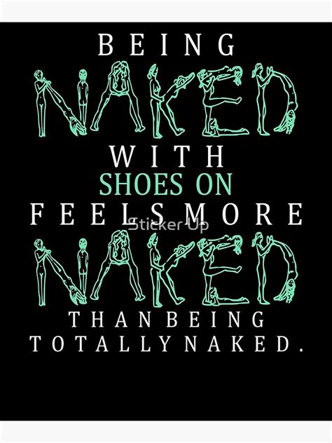 Being Naked With Shoes On Feels More Naked Than Being Totally Naked