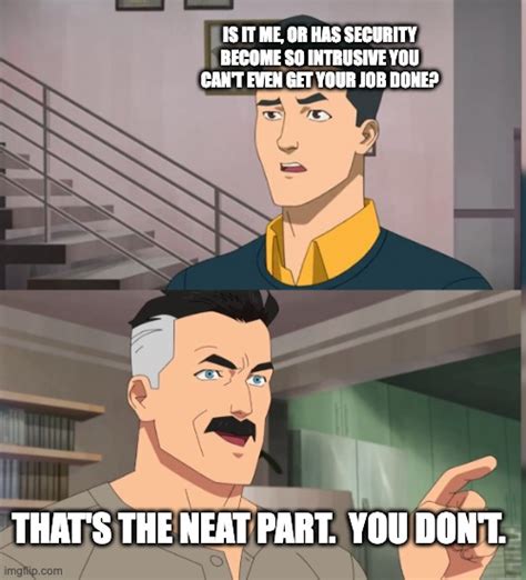That S The Neat Part You Dont Imgflip