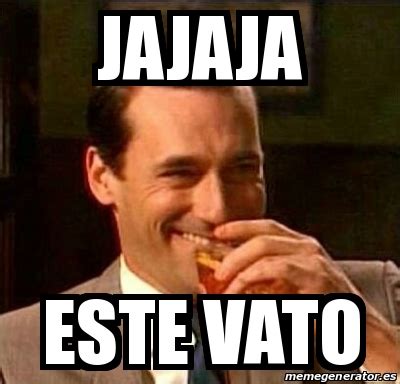 Meme Personalizado Jajaja Este Vato 17423835