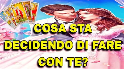 COSA STA DECIDENDO DI FARE CON TE Consulto Amore Cartomanzia