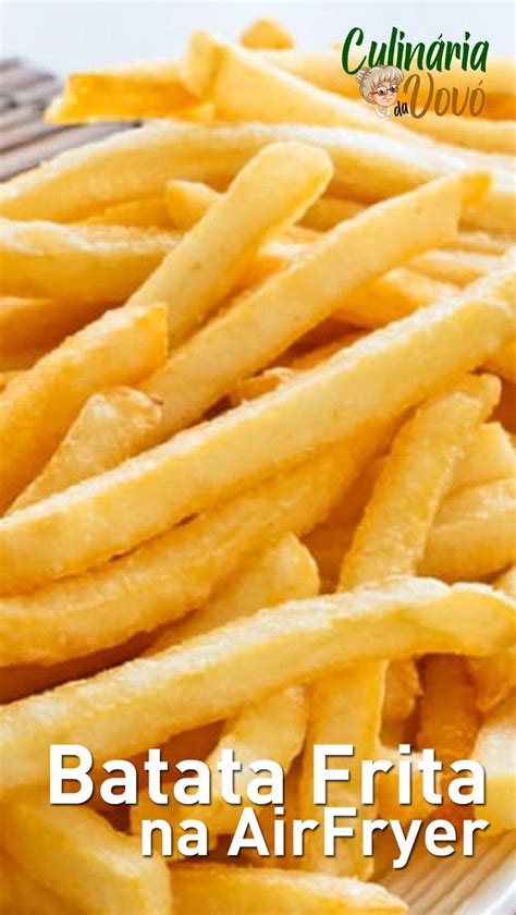 Batata Frita Na Airfryer Saiba Como Fazer Perfeita Artofit