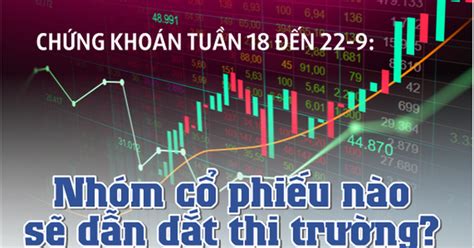 Chứng khoán tuần 18 đến 22 9 Nhóm cổ phiếu nào sẽ dẫn dắt thị trường