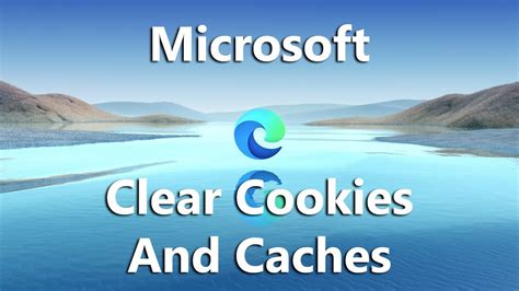 How To Clear Cookies And Cache In Microsoft Edge YouTube