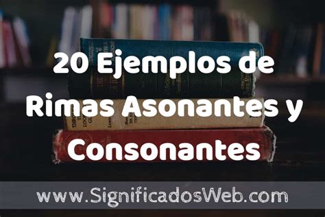 20 Ejemplos de Rimas Asonantes y Consonantes Tipos Definición y Análisis
