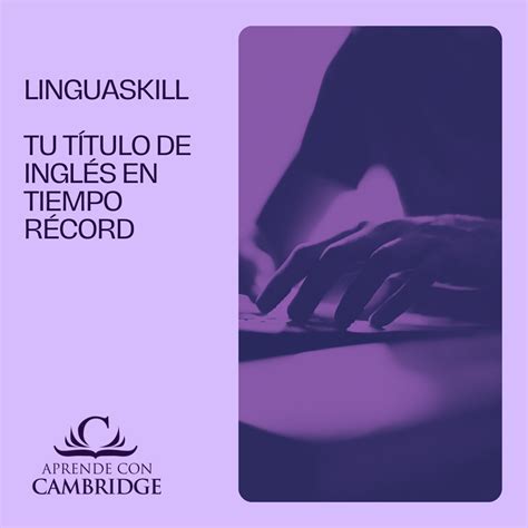 Linguaskill el test de inglés que garantiza resultados precisos en