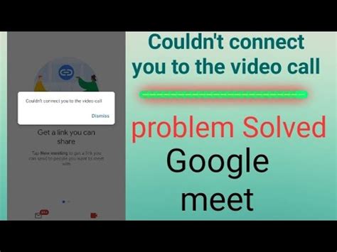 Dismiss Proble Google Meet Couldn T Connect You To The Video Call