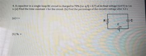 Solved A Capacitor In A Single Loop Rc Circuit Is Charged Chegg