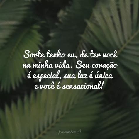 60 Frases Para Pessoas Especiais Que Expressam Carinhos Verdadeiros