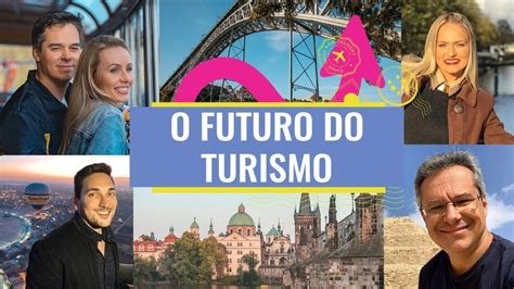 O Futuro Do Turismo Debate Convidados YouTube