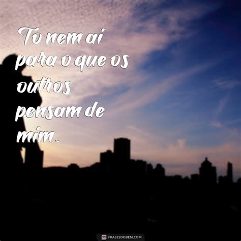 Descubra as melhores frases de tô nem aí para expressar sua indiferença