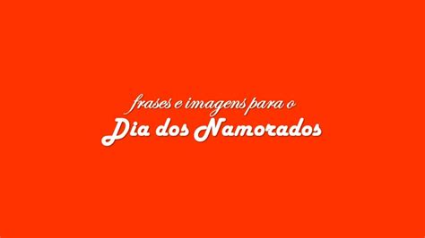 50 Frases E Imagens Para O Dia Dos Namorados Status Universe
