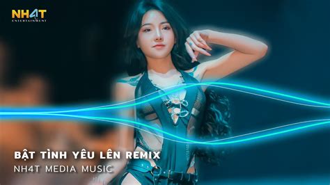 B T T Nh Y U L N Remix R T M T Ng T V O Tai Em T T Nh N B T T Nh